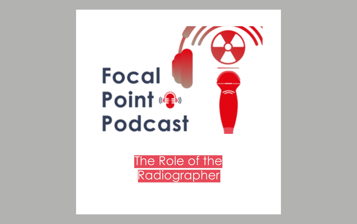 Podcast: The Role of the Radiographer