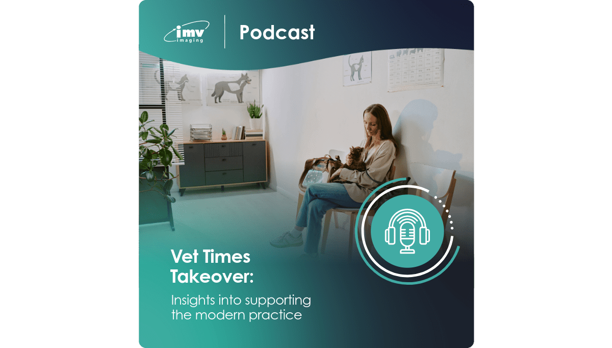 Podcast: Vet Times Takeover: IMV Imaging